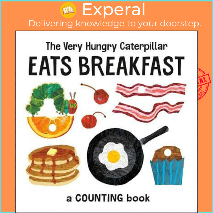 The Very Hungry Caterpillar Eats Breakfast : A Counting Book by Eric ...