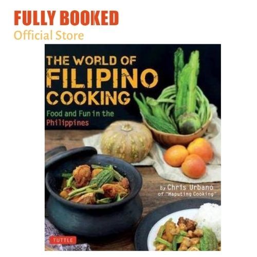 The World of Filipino Cooking: Food and Fun in the Philippines ...