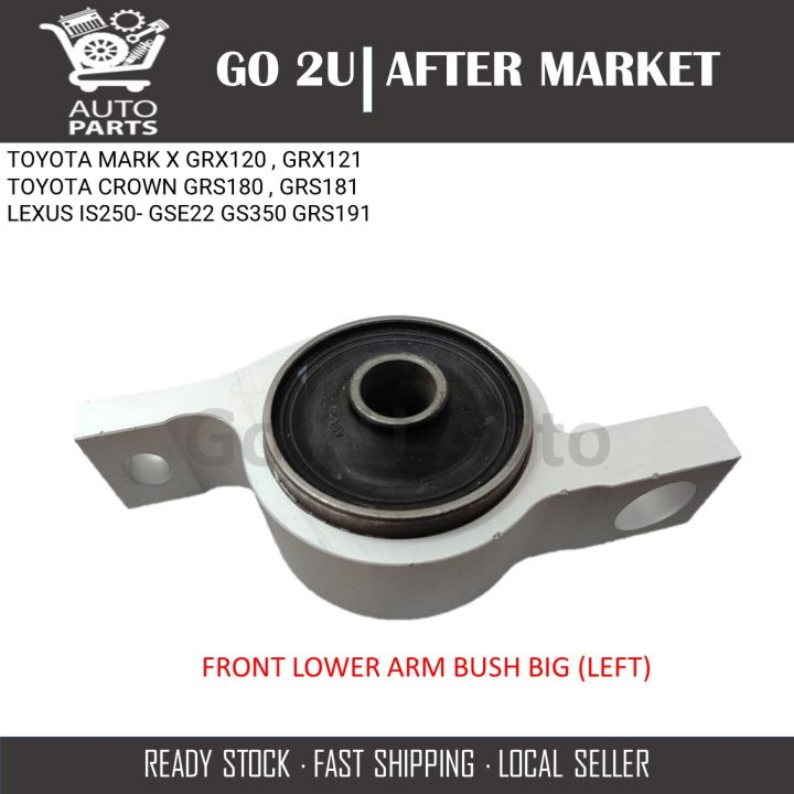 FRONT LOWER ARM BUSH BIG (LEFT) - 48076-30050 TOYOTA MARK X GRX120 ...