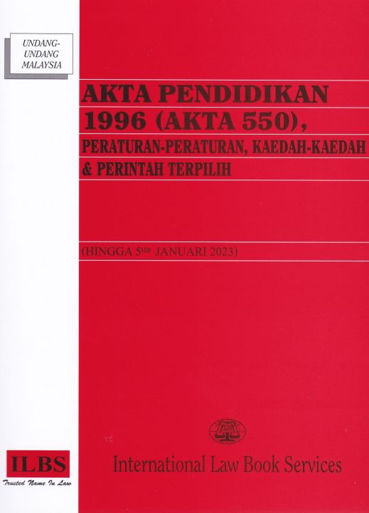 Akta Pendidikan 1996 (Akta 550), Peraturan-Peraturan & Kaedah-Kaedah Terpilih (Hingga 5hb ...