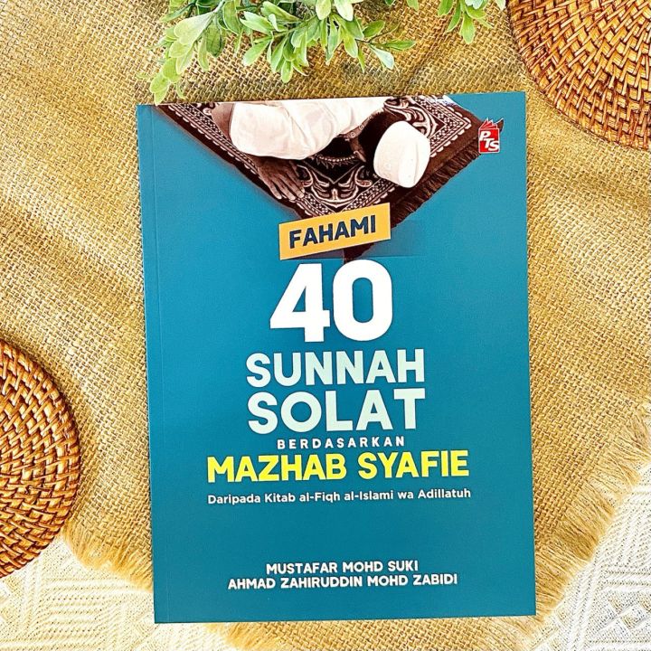 Fahami 40 Sunnah Solat Berdasarkan Mazhab Syafie [Mustafar Nohd Suki ...