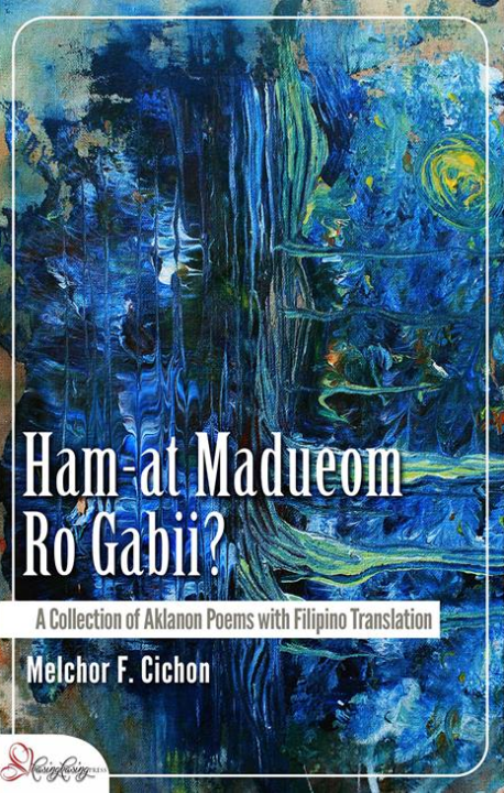 Ham-at Madueom Ro Gabii? A Collection of Aklanon Poems with Filipino ...