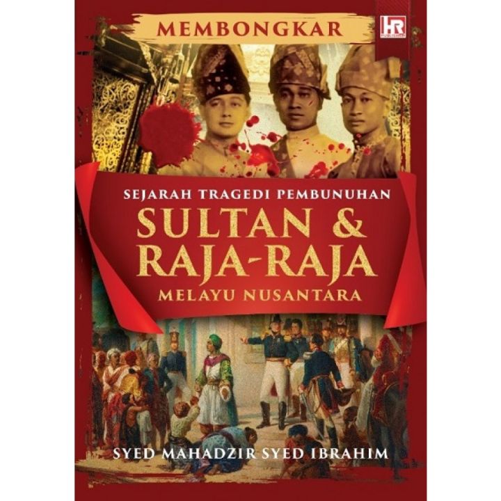 Sejarah Tragedi Pembunuhan Sultan & Raja-Raja Melayu Nusantara By Syed ...