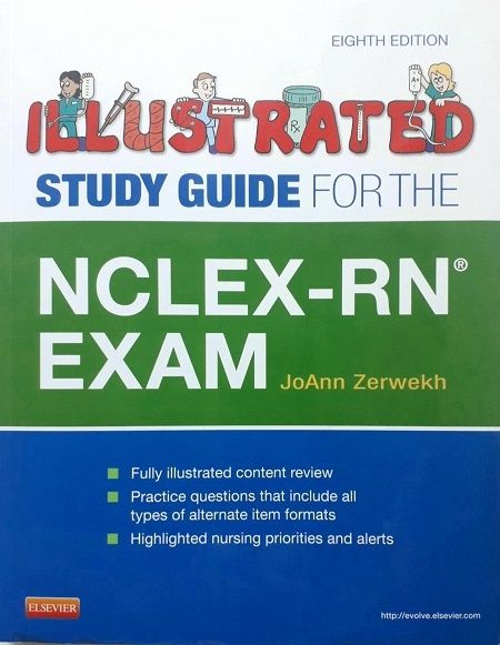 ILLUSTRATED STUDY GUIDE FOR THE NCLEX-RN EXAM (PAPERBACK) Author: Joann Zerwekh Ed/Yr: 8/2013 ...