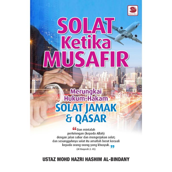 Galeri Ilmu - Solat Ketika Musafir : Merungkai Hukum-hakam Solat Jamak ...