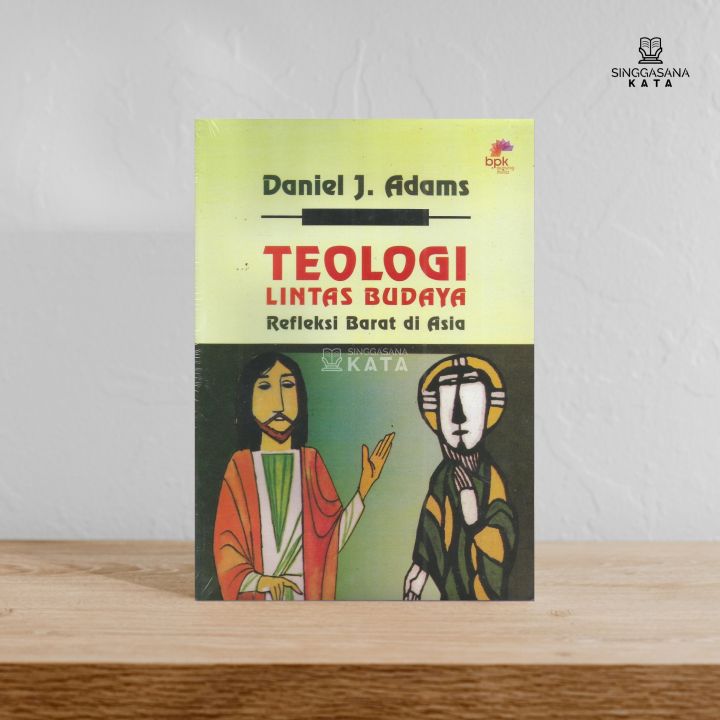 Teologi Lintas Budaya Refleksi Barat di Asia - Daniel J. Adams - Bpk ...