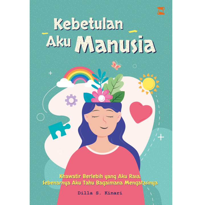 Kebetulan Aku Manusia: Khawatir Berlebih yang Aku Rasa, Sebenarnya Aku ...
