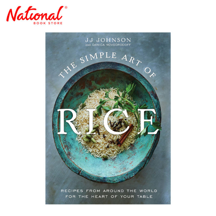 The Simple Art of Rice: Recipes from Around the World for the Heart of ...