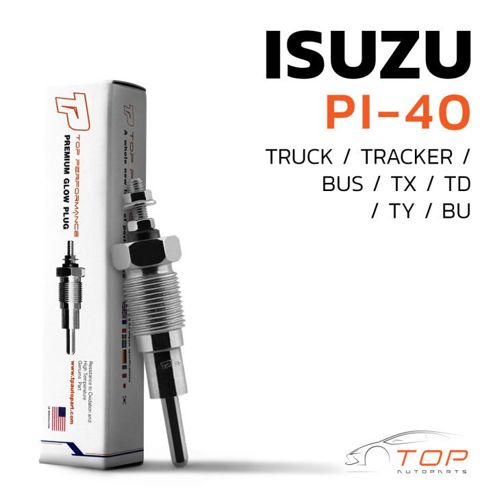 หัวเผา PI-40 - ISUZU TX TD TY BU / DA640 DH100 / (22.5V) 24V - TOP ...
