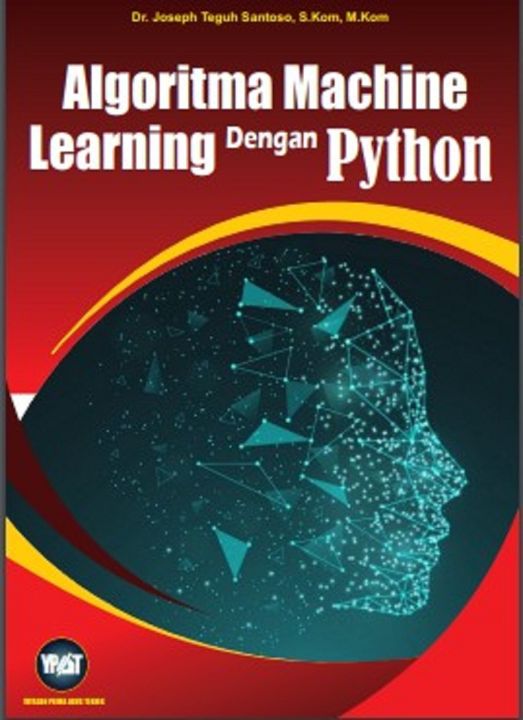 Buku ( B.Indo ) Algoritma Machine Learning dengan Python (Dr. Joseph ... Buku ( B.Indo ) Algoritma Machine Learning dengan Python (Dr. Joseph ...