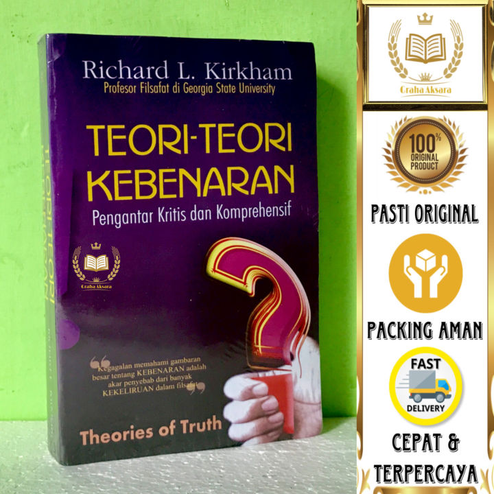 Buku Teori-Teori Kebenaran - Pengantar Kritis Dan Komprehensif - Richard L. Kirkham | Lazada ...