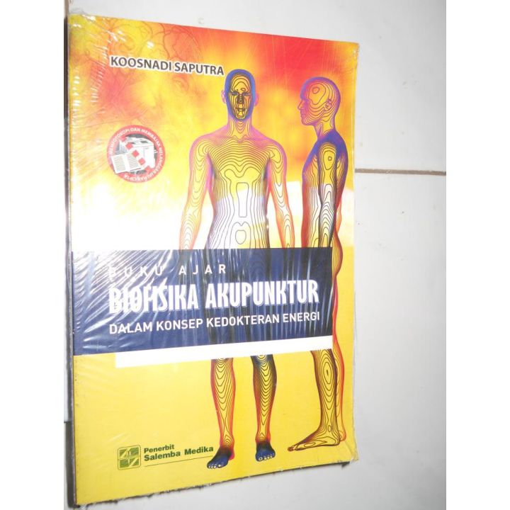 Buku Ajar Biofisika Akupuntur Dalam Konsep Kedokteran Energi Koosnadi S