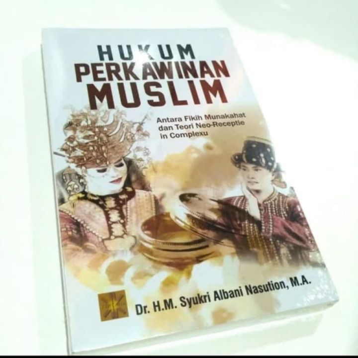 BUKU HUKUM PERKAWINAN MUSLIM ANTARA FIKIH MUNAKAHAT DAN TEORI NEO-RECEPTIE IN COMPLEXU | Lazada ...