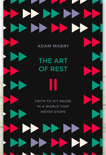 The Art of Rest: Faith To Hit Pause In A World That Never Stops ...