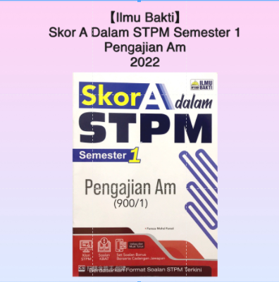 【Ilmu Bakti】Kertas Model: Skor A dalam STPM Semester 1 Pengajian Am Edisi 2022 | Lazada
