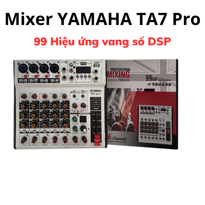 Bàn Trộn Âm Thanh Mixer Yamaha TA7 Pro, Mixer Yamaha 99 Hiệu ứng vang ...