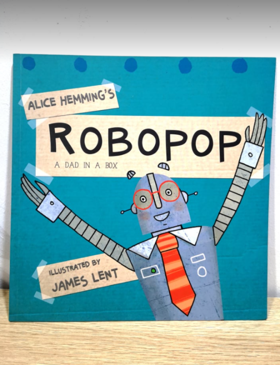 Robopop A Dad in a Box By: Alice Hemming, James Lent(Illustrator ...
