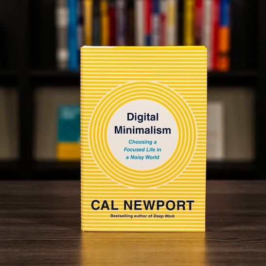 Digital Minimalism Choosing a Focused Life in a Noisy World by Cal ...