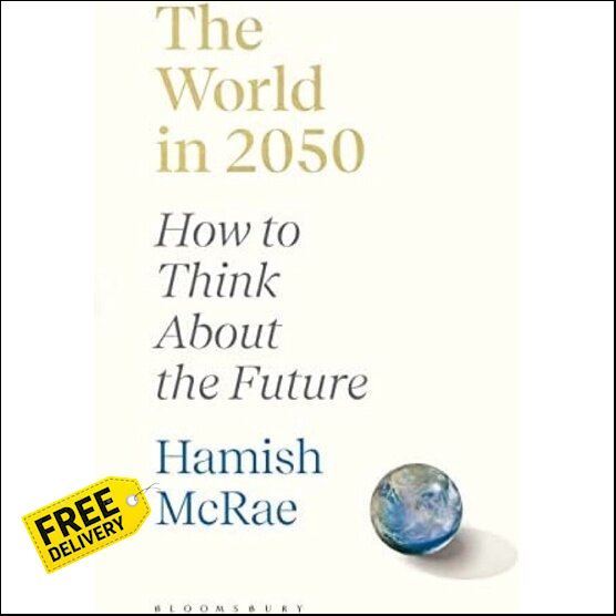Cost-effective [หนังสือนำเข้า] The World in 2050: How to Think About the Future - Hamish McRae ...