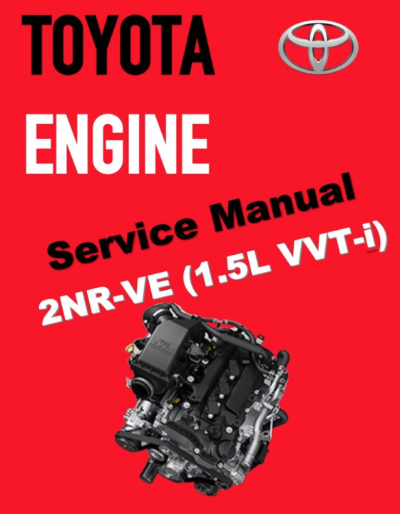 TOYOTA ENGINE 2NR-VE (1.5L DUAL VVT-I) SERVICE WORKSHOP MANUAL - Avanza ...