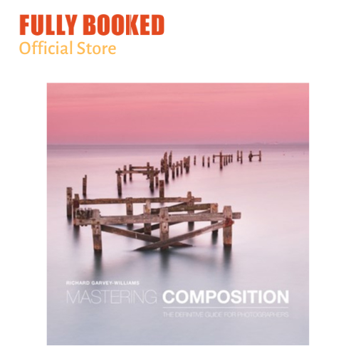 Mastering Composition: The Definitive Guide for Photographers ... Mastering Composition: The Definitive Guide for Photographers ...