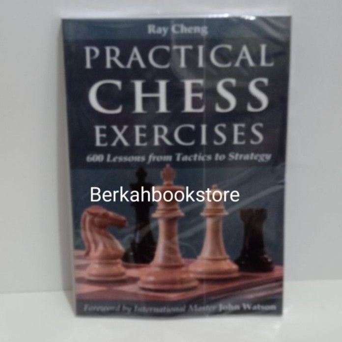 Practical Chess Exercises 600 Lessons from Tactics to Strategy by Ray ...