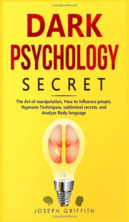 Dark Psychology Secret: The Ultimate Guide to Learning the Art of ... Dark Psychology Secret: The Ultimate Guide to Learning the Art of ...