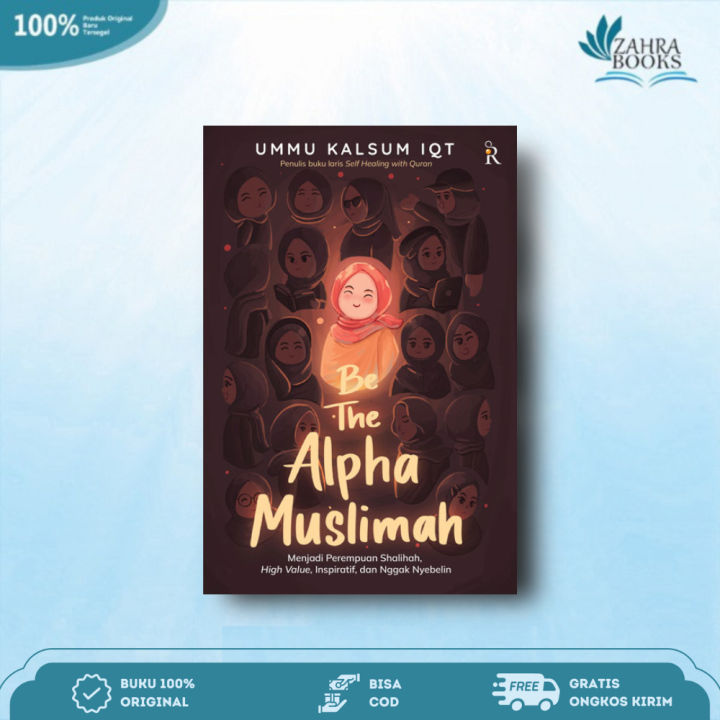 Buku Be The Alpha Muslimah: Menjadi Perempuan Shalihah, High Value, Inspiratif, dan Nggak ...
