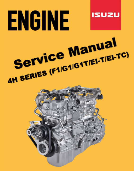 ISUZU ENGINE 4H SERIES (4HF1/G1/G1T/EI-T/EI-TC) SERVICE WORKSHOP MANUAL ...
