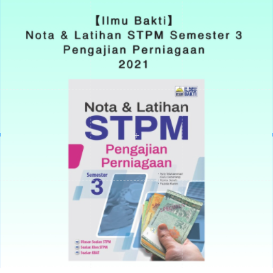【Ilmu Bakti】Nota & Latihan STPM Pengajian Perniagaan Semester 3 2021 | Lazada