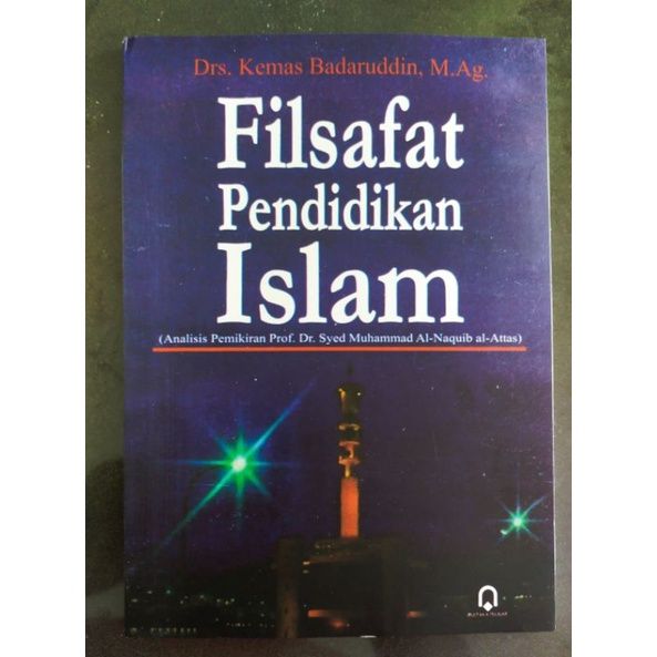 Filsafat Pendidikan Islam - Analisis Pemikiran Syed Muhammad Al-Naquib - Kemas Baharuddin - NR ...