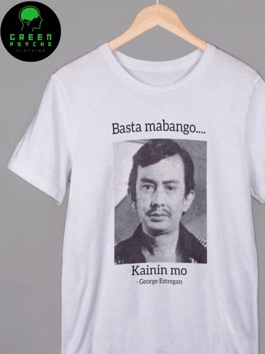 George Estreagan basta mabango kainin mo Tshirt clothing for men T ...