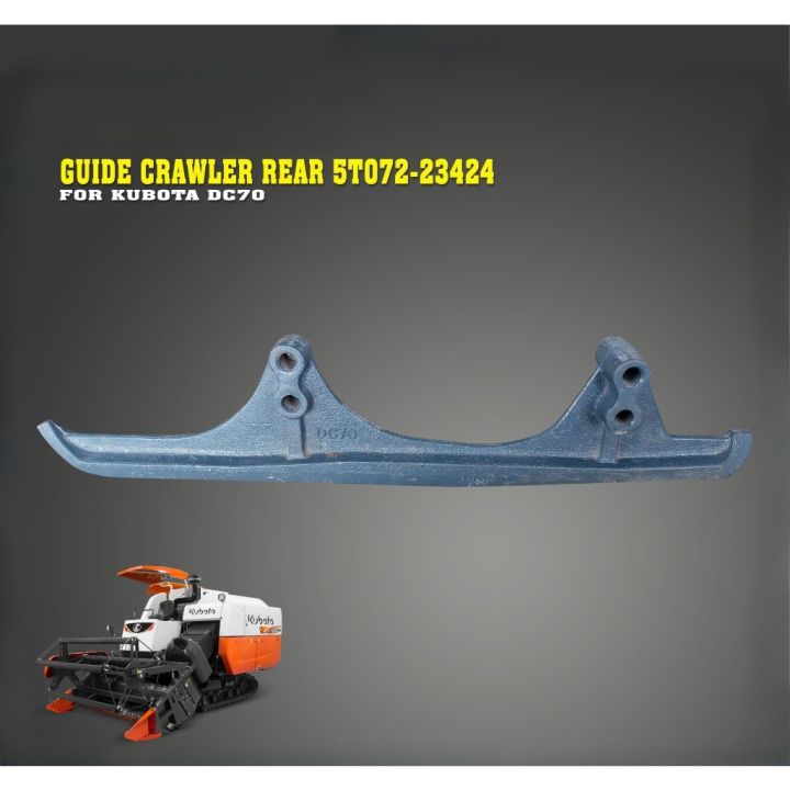 Guide Crawler Rear & Front For Kubota DC70 Harvester 5T072-23424 Kubota ...