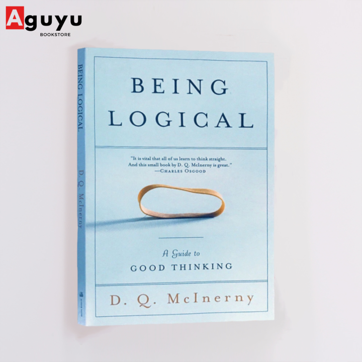 Aguyu-Being Logical: A Guide to Good Thinking by D.Q. McInerny self ...