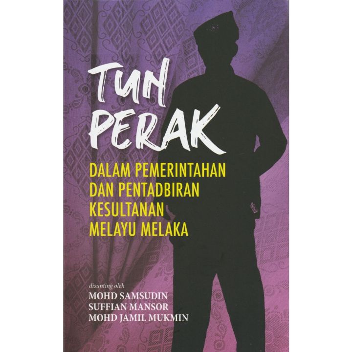 Tun Perak: Dalam Pemerintahan dan Pentadbiran Kesultanan Melayu Melaka ...