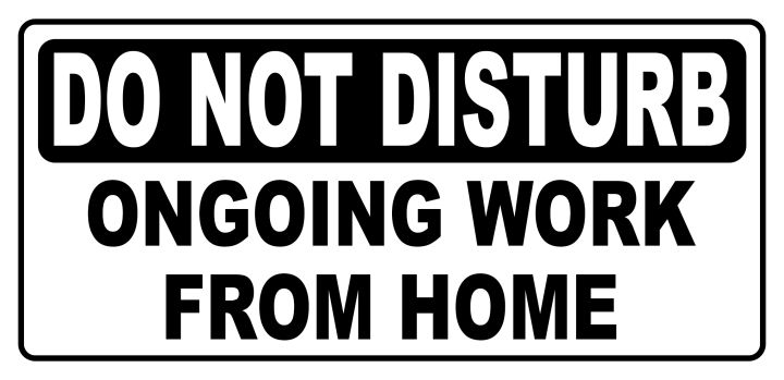 SIGNAGE DO NOT DISTURB ONGOING WORK FROM HOME PVC TYPE WATERPROOF AND ...