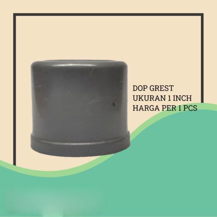 DOP 1 INCH GREST - TUTUP PIPA POLOS 1 INCH - FITTING PIPA PVC | Lazada ...