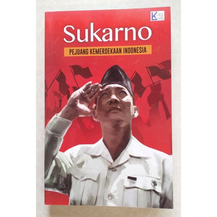 Abdul Latip Talib - Sukarno: Pejuang Kemerdekaan Indonesia (2022 ...