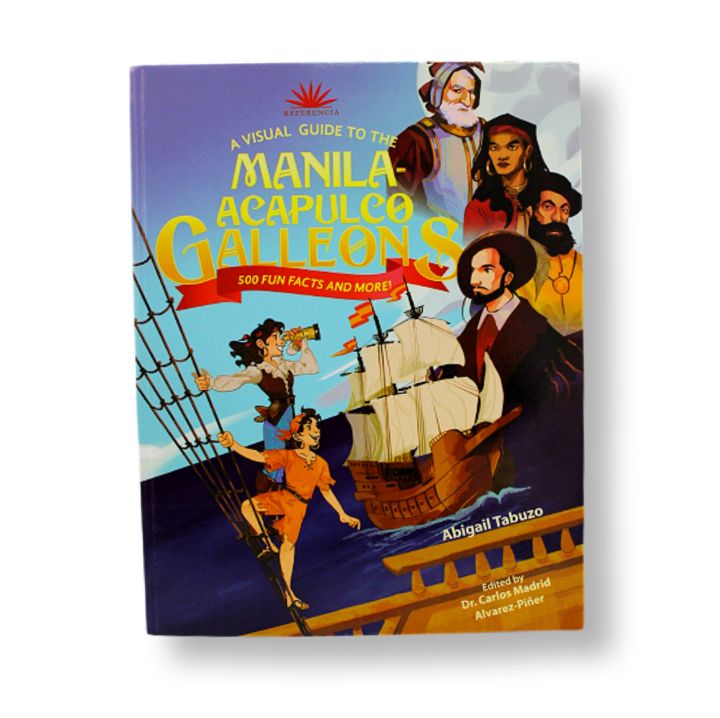 A Visual Guide to the Manila-Acapulco Galleons: 500 Fun Facts and More! by Abigail Tabuzo ...