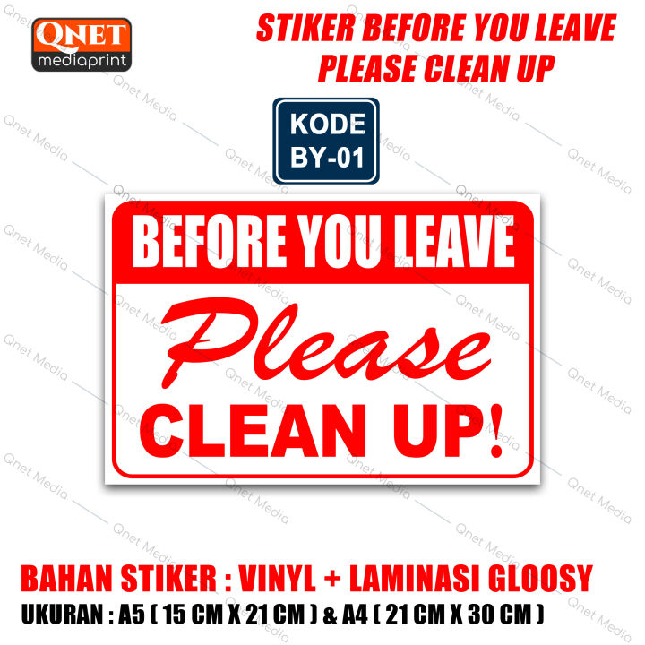 STIKER BEFORE YOU LEAVE PLEASE CLEAN UP + LAMINASI GLOSSY | Lazada ...