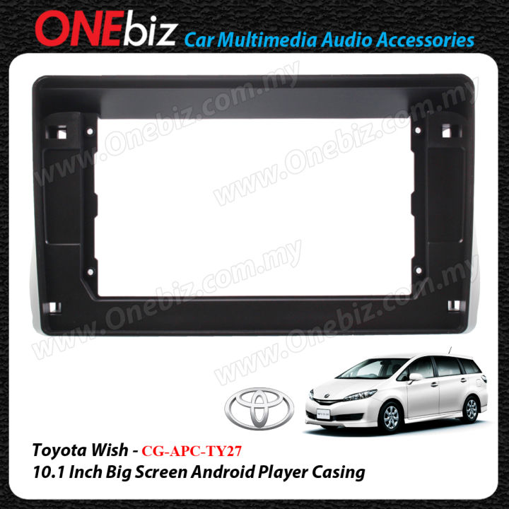 Toyota Wish 2009 Onwards - 10.1 Inch Android Player Casing - CG-APC ...