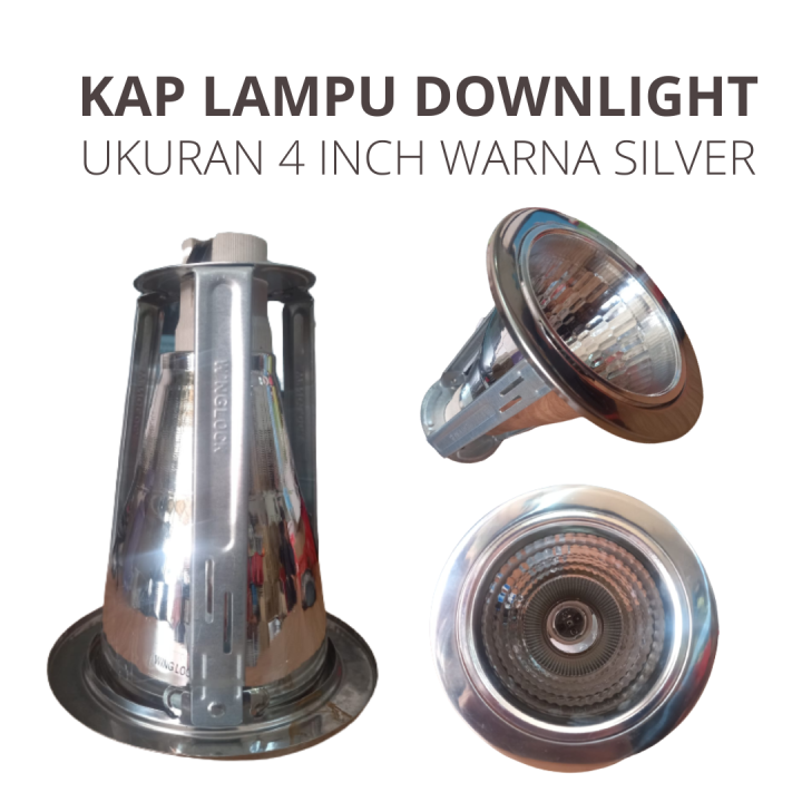 KAP LAMPU DOWNLIGHT 4 INCH SILVER E27 FITTING LAMPU DOWNLIGHT 4 INCH ...