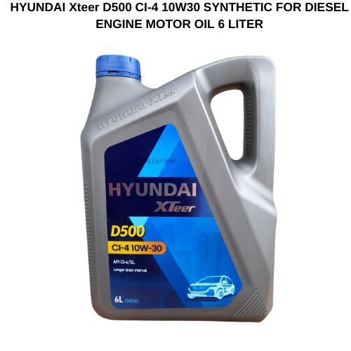 HYUNDAI Xteer D500 CI-4 10W30 SYNTHETIC FOR DIESEL ENGINE MOTOR OIL 6 ...