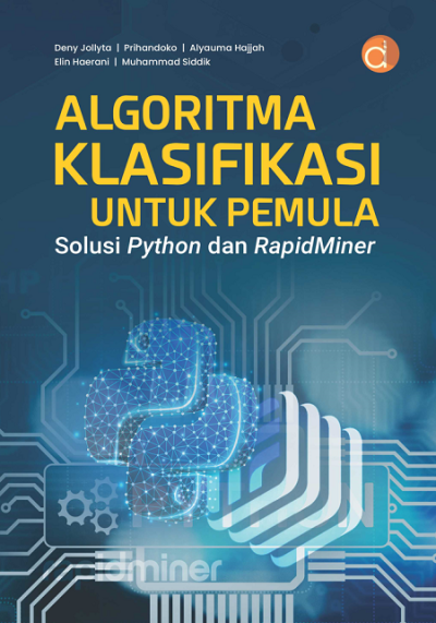Buku Algoritma Klasifikasi untuk Pemula Solusi Python dan RapidMiner ...