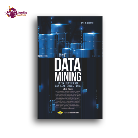 Buku Data MIning Untuk Klasifikasi dan Klaterisasi Data Revisi - Suyanto , Penerbit Informatika ...