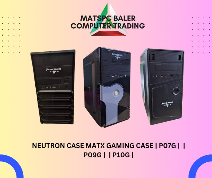 NEUTRON CASE MATX GAMING CASE | P07G | | P09G | | P10G | | Lazada PH