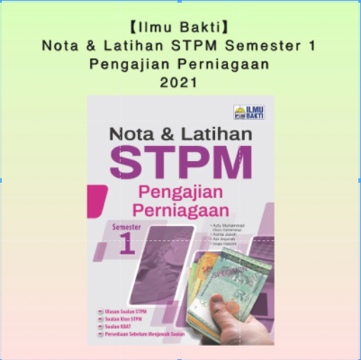 【Ilmu Bakti】Nota & Latihan STPM Pengajian Perniagaan Semester 1 2021 | Lazada