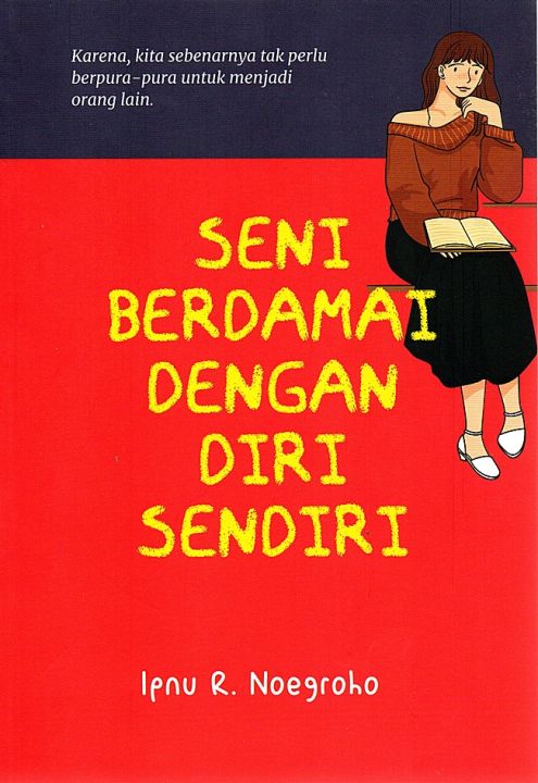 SENI BERDAMAI DENGAN DIRI SENDIRI ; KARENA, KITA SEBENARNYA | Lazada Indonesia