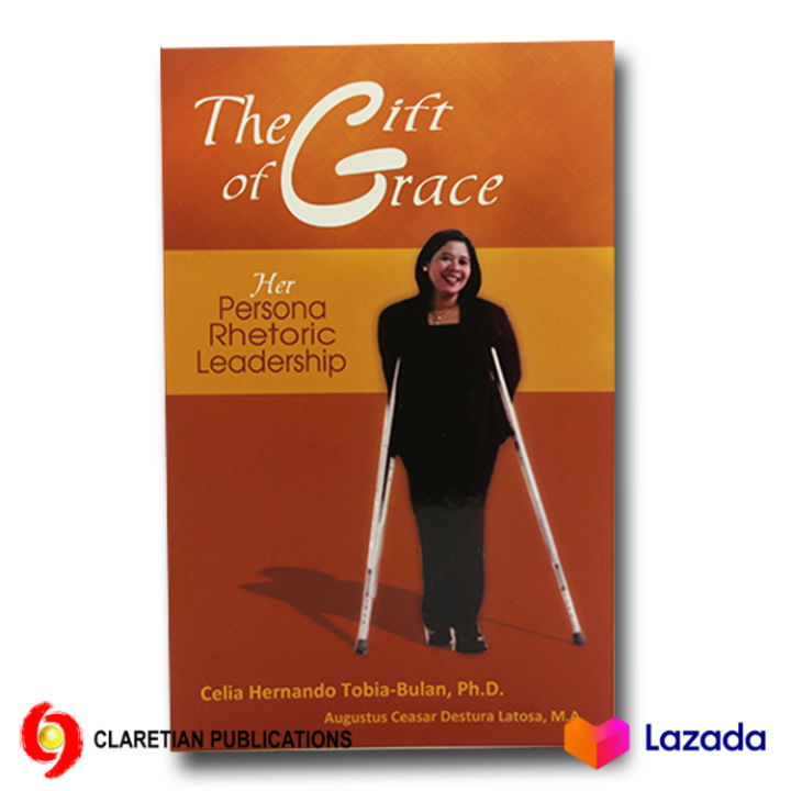 The Gift of Grace Her Persona, Rhetoric and Leadership | Lazada PH