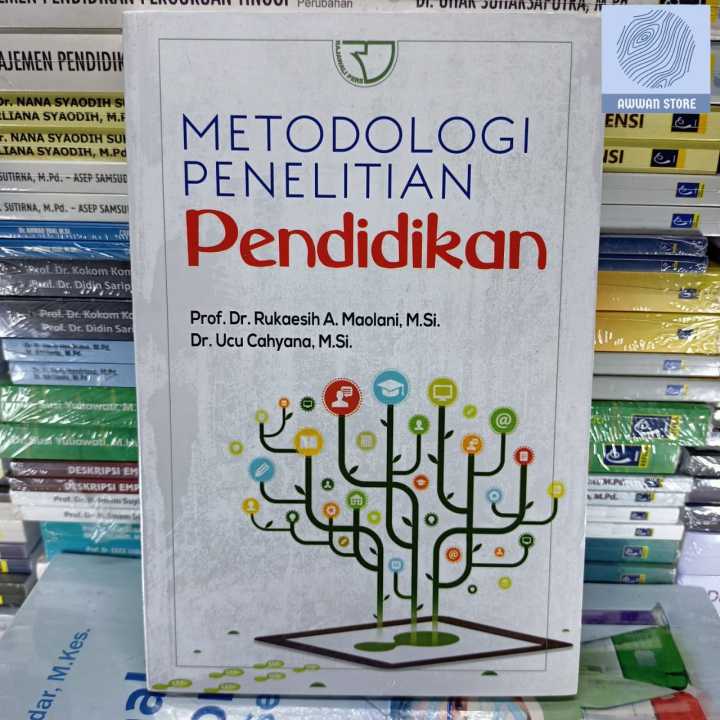Metodologi Penelitian Pendidikan – Rukaesih & Ucu Cahyana | Lazada ...